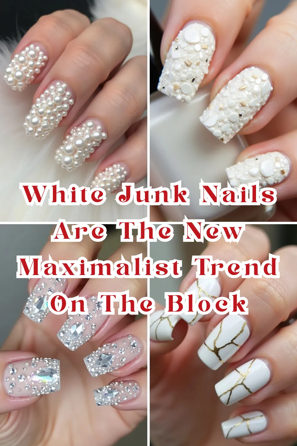 These 14 White Junk Nails Are The New Maximalist Trend On The Block